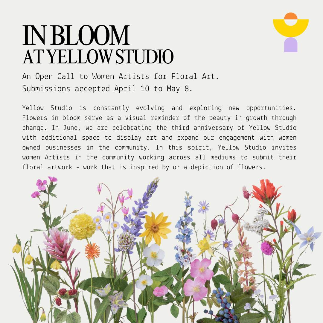 Call for Entry: In Bloom at Yellow Studio - FOR NON-MEMBERS | Artwork ...