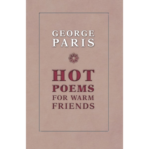 Hot Poems for Warm Friends (book, softbound), signed by George Paris by ...
